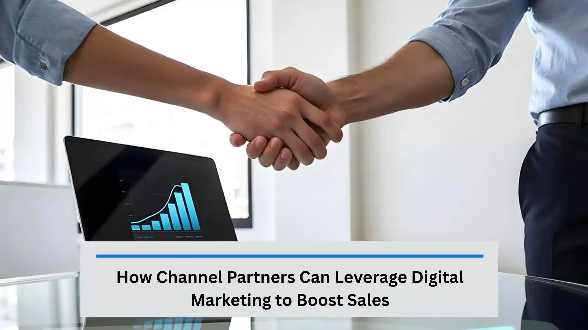 How Channel Partners Can Leverage Digital Marketing to Boost Sales ...